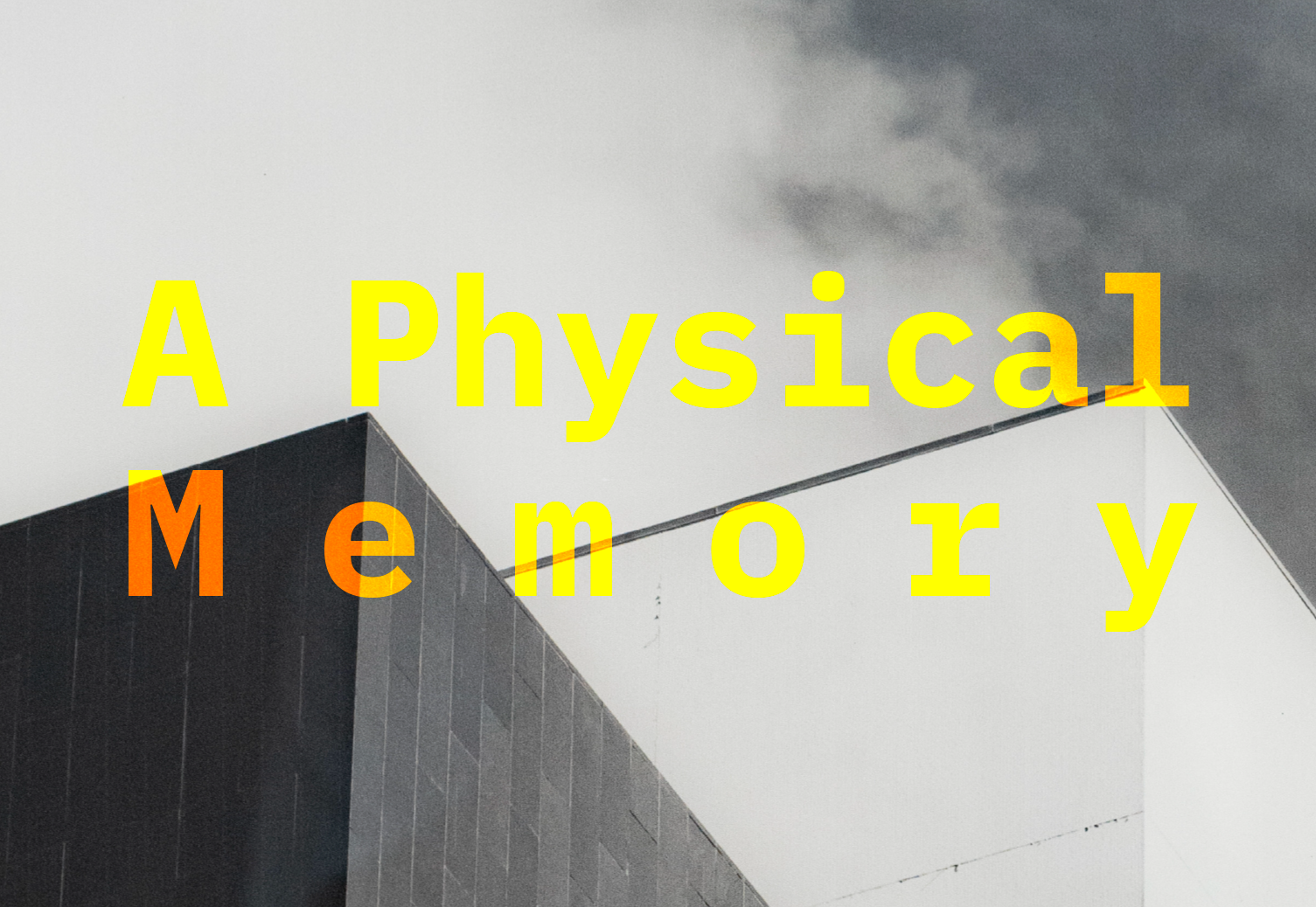 A Physical Memory – Open Gallery